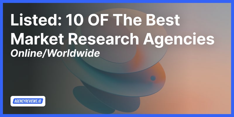 Top Market Research Companies Online (2024) – Agency Review Blogs