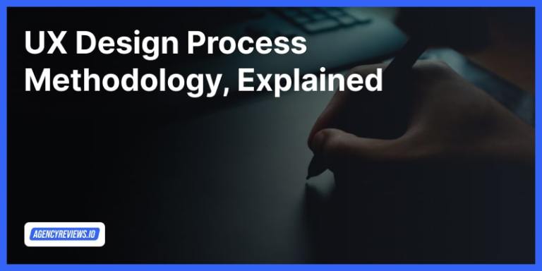 UX Design Process Methodology, Explained (2024) – Agency Review Blogs