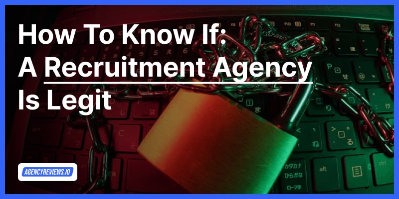 How To Know If: Recruitment Agency Is Legit – Agency Review Blogs