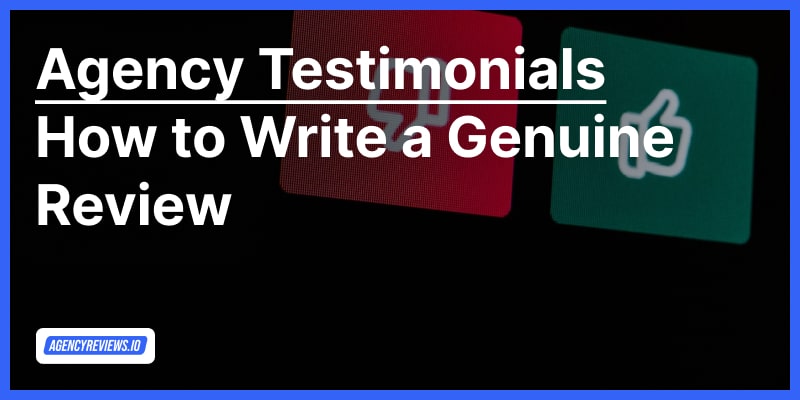 Agency Review: How To Write A Genuine One – Agency Review Blogs